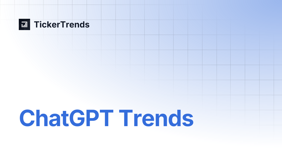 ChatGPT Trends | TickerTrends