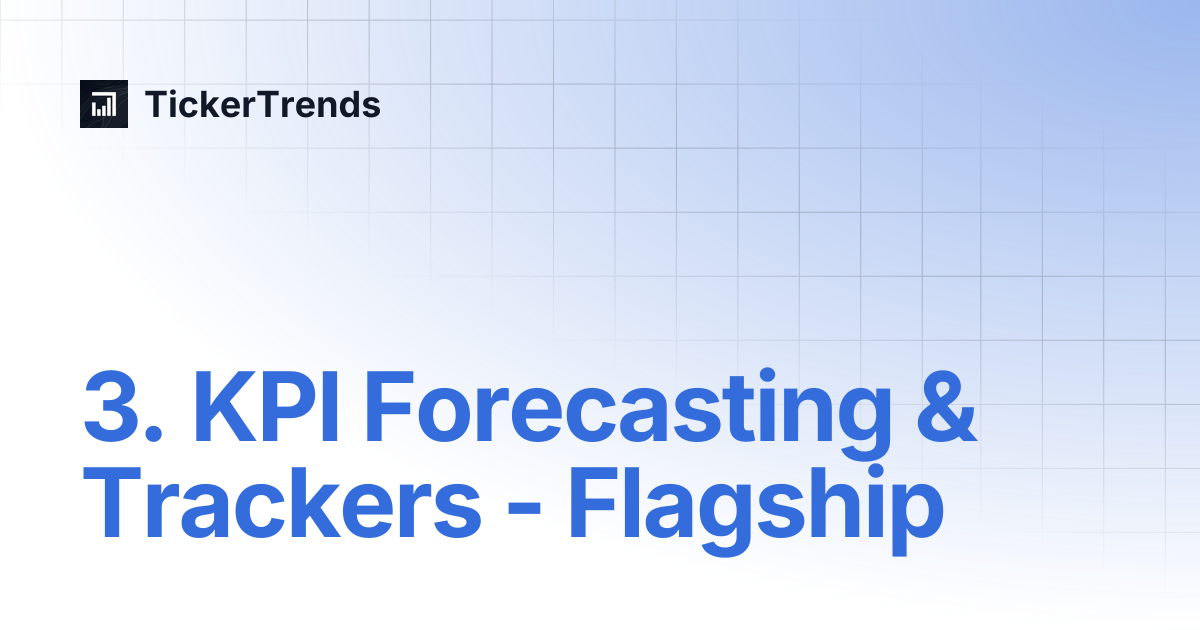 3. KPI Tracker & Forecasting - Flagship | TickerTrends