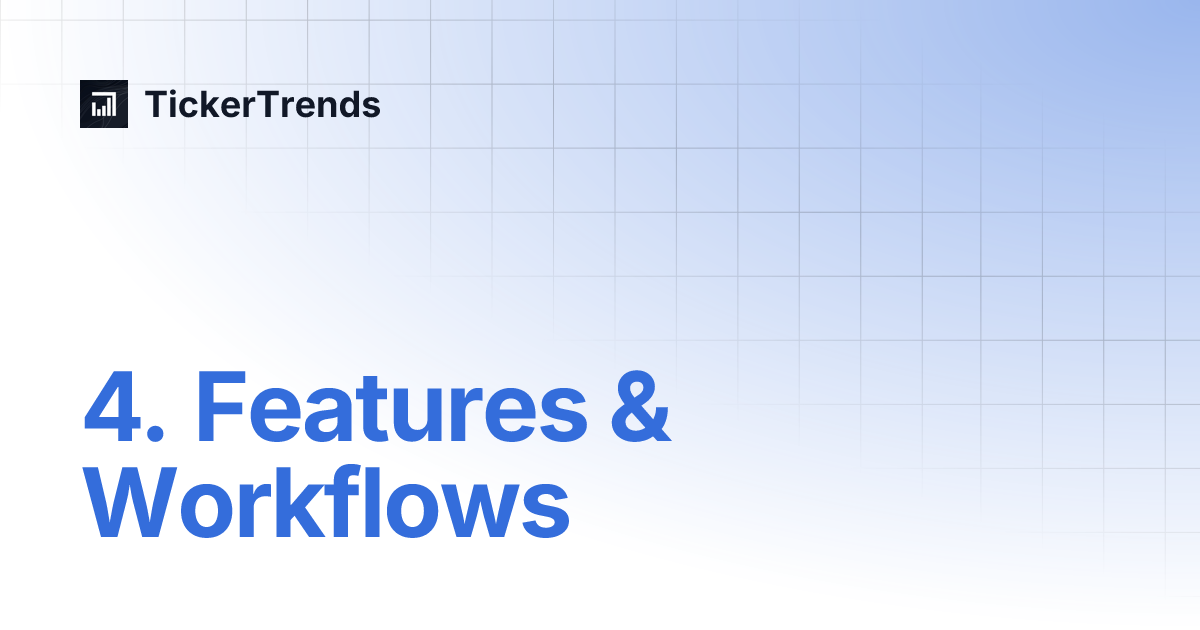 4. Features & Workflows | TickerTrends